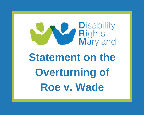 DRM Statement on the Overturning of Roe v. Wade - Disability Rights ...
